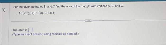 Solved For the given points A,B, and C find the area of the | Chegg.com