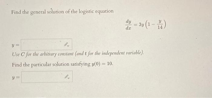Solved Find the general solution of the logistic equation dy | Chegg.com