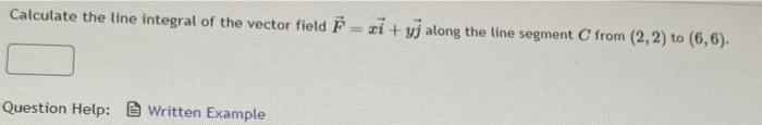 Solved Calculate the line integral of the vector field | Chegg.com