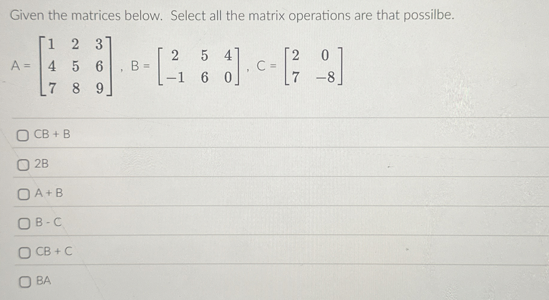 Solved Given the matrices below. Select all the matrix | Chegg.com