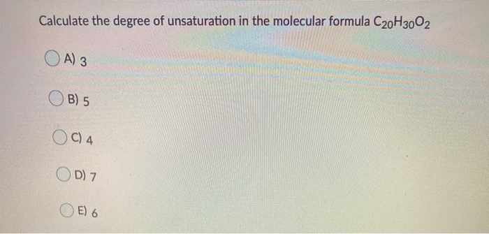Solved Calculate the degree of unsaturation in the molecular | Chegg.com
