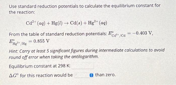 Solved Use standard reduction potentials to calculate the | Chegg.com