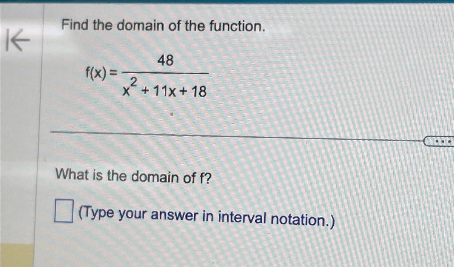 Solved Find the domain of the function.f(x)=48x2+11x+18What | Chegg.com