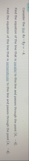 Solved Consider the line 4x-8y=-4.Find the equation of the | Chegg.com