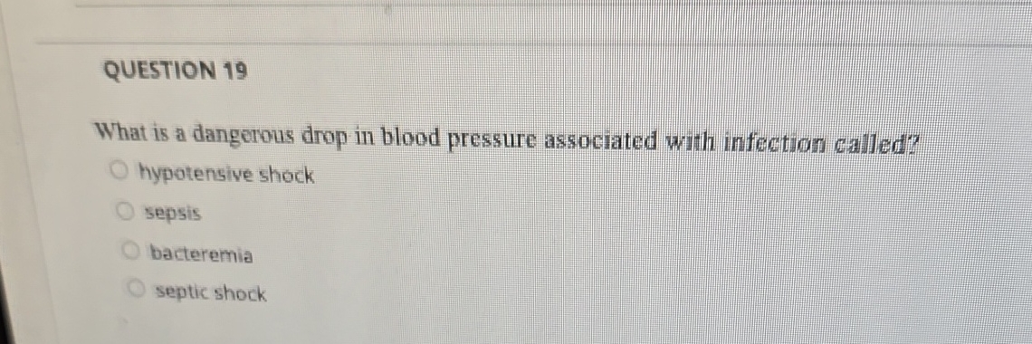 Solved QUESTION 19What is a dangerous drop in blood pressure | Chegg.com