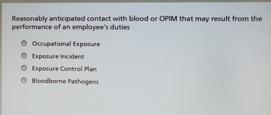 Solved Reasonably anticipated contact with blood or OPIM | Chegg.com