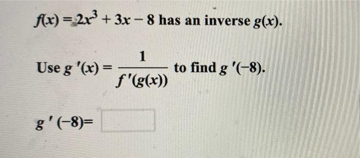 Solved f(x) = 2x2 + 3x – 8 has an inverse g(x). 1 Use g'(x) | Chegg.com