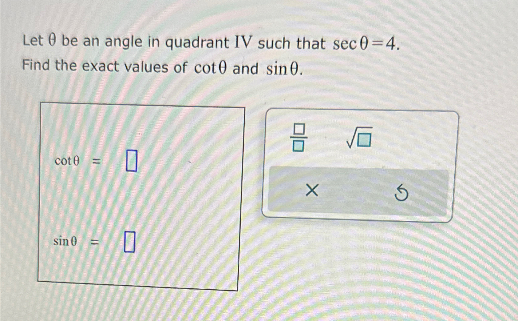 Solved Let θ ﻿be an angle in quadrant IV such that secθ=4. | Chegg.com