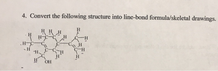 Solved 4. Convert the following structure into line-bond | Chegg.com