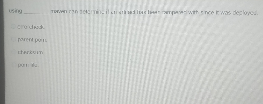 Solved using ____ ﻿maven can determine if an artifact has | Chegg.com
