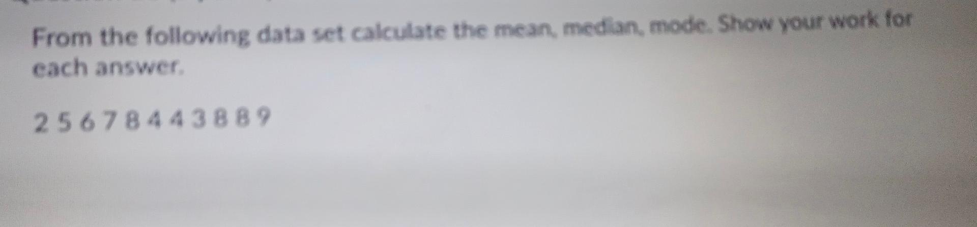 Solved From the following data set calculate the mean, | Chegg.com