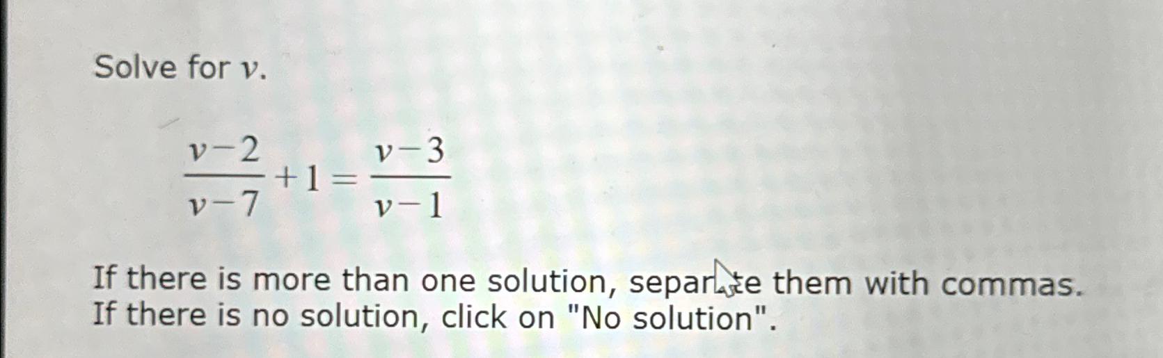 Solved Solve for v.v-2v-7+1=v-3v-1If there is more than one | Chegg.com