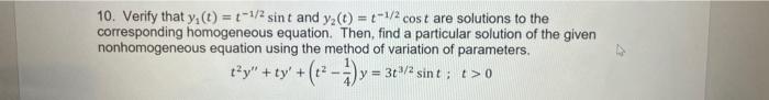 Solved 10. Verify that y1(t)=t−1/2sint and y2(t)=t−1/2cost | Chegg.com