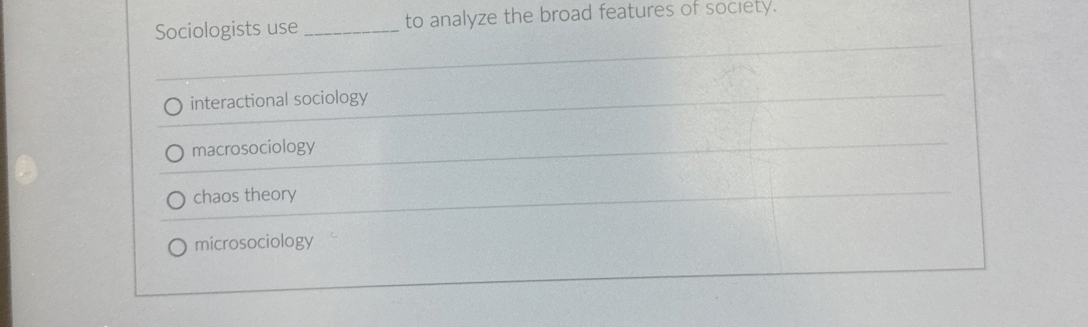 Solved Sociologists useto analyze the broad features of | Chegg.com