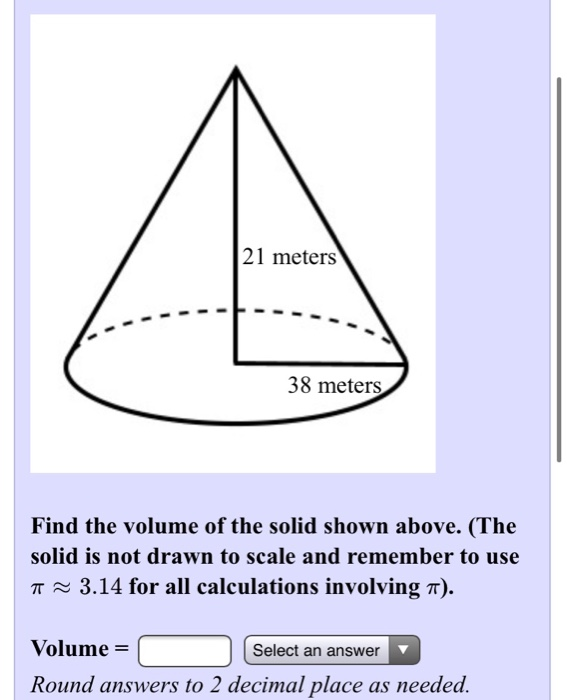 Solved 21 meters 38 meters Find the volume of the solid | Chegg.com