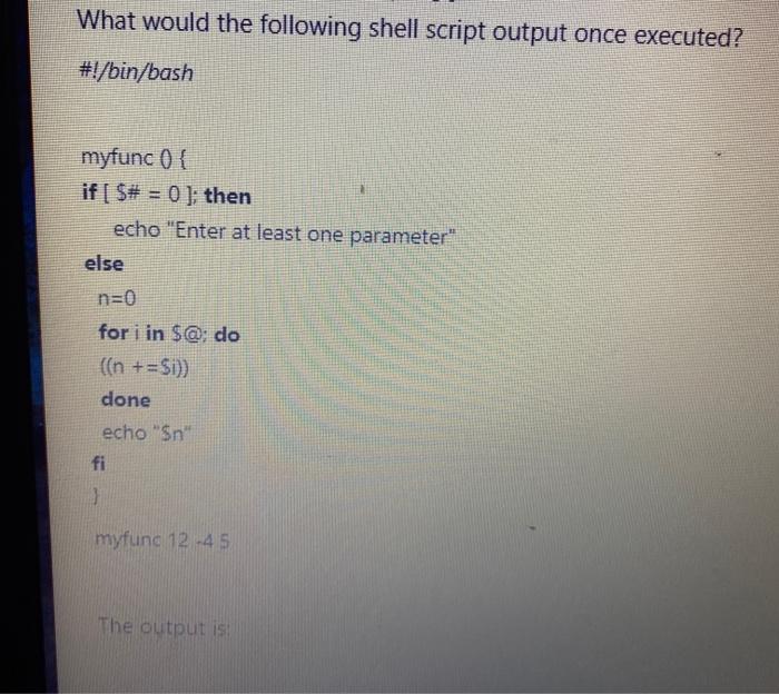 Solved What would the following shell script output once | Chegg.com