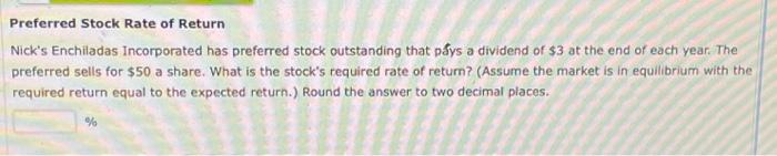 Solved Preferred Stock Rate of Return Nick's Enchiladas | Chegg.com