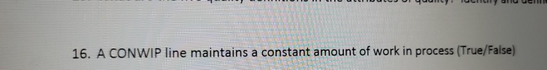 16. A CONWIP line maintains a constant amount of work | Chegg.com