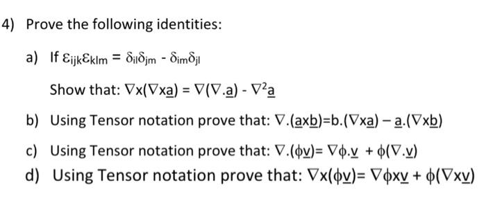 Solved 4) Prove the following identities: = a) If EijkEkim = | Chegg.com
