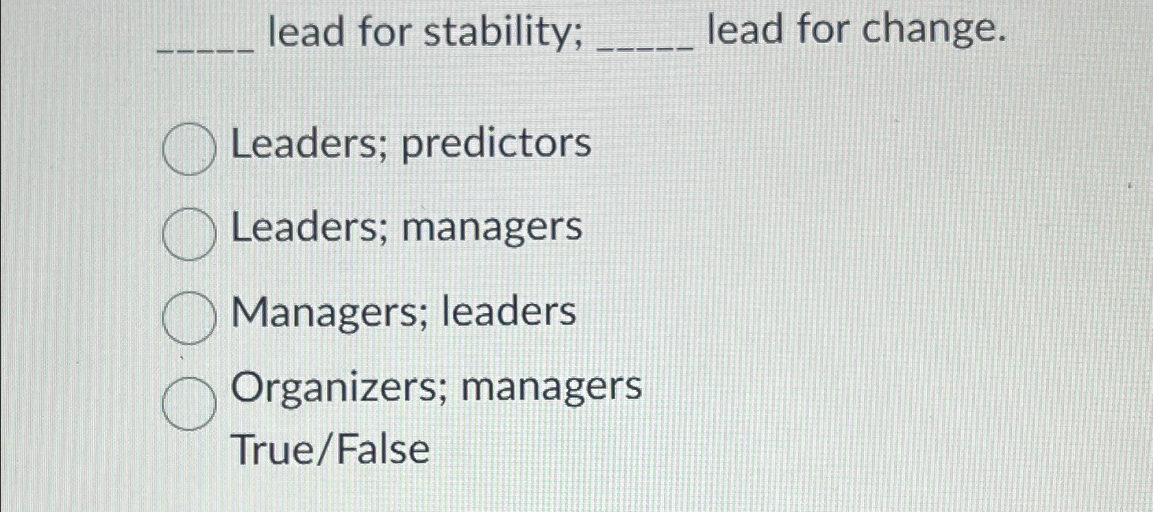 Solved lead for stability; lead for change.Leaders; | Chegg.com