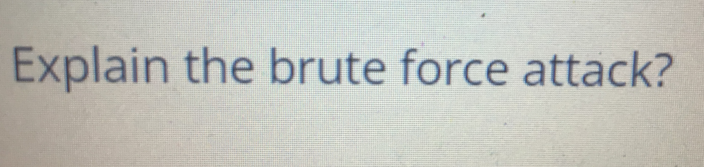 Solved Explain the brute force attack? | Chegg.com