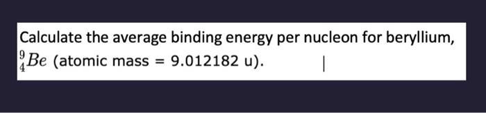 Solved Calculate the average binding energy per nucleon for | Chegg.com