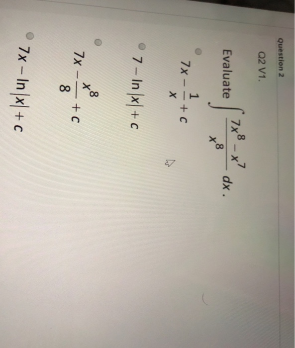 Solved Question 2 Q2 V1. Evaluate xdx. 7x - - +C 7 - In (x + | Chegg.com