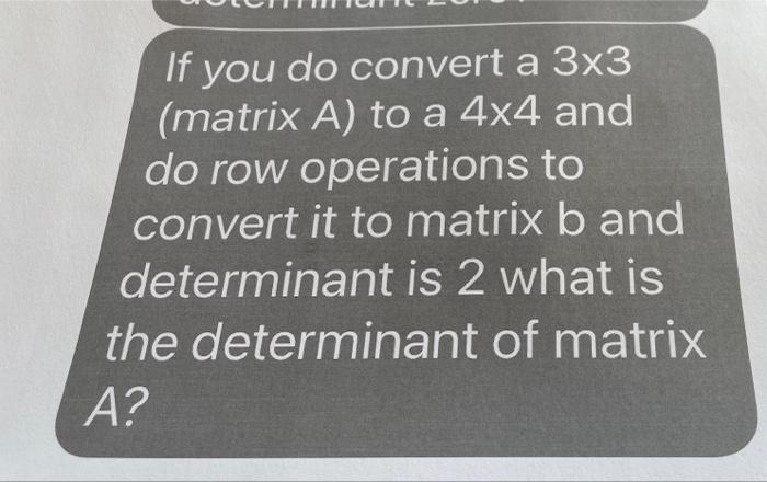 Solved If you do convert a 3x3 (matrix A) to a 4x4 and do | Chegg.com