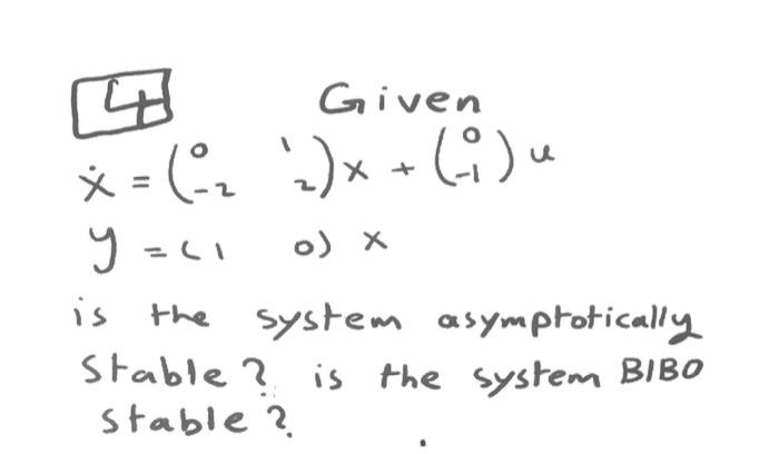 Solved Given L˙=(0−212)x+(0−1)uy=(10)x is the system | Chegg.com