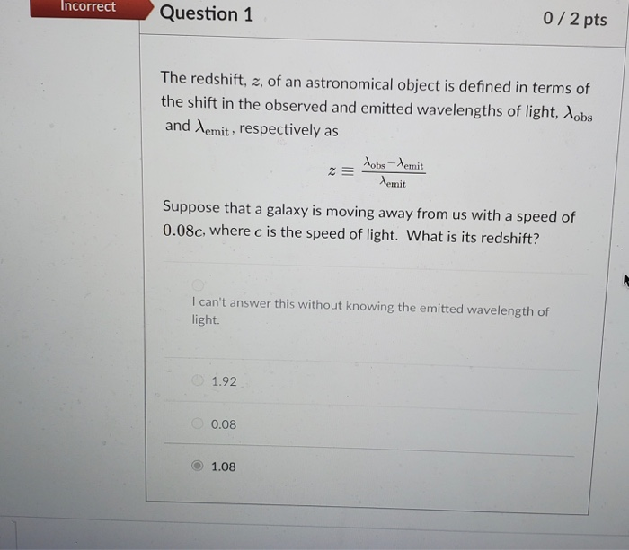 Solved Incorrect Question 1 0/2 pts The redshift, z, of an | Chegg.com
