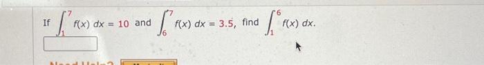 Solved If ∫17f(x)dx=10 and ∫67f(x)dx=3.5, find ∫16f(x)dx. | Chegg.com