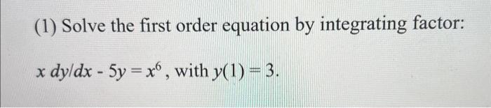 Solved (1) Solve the first order equation by integrating | Chegg.com
