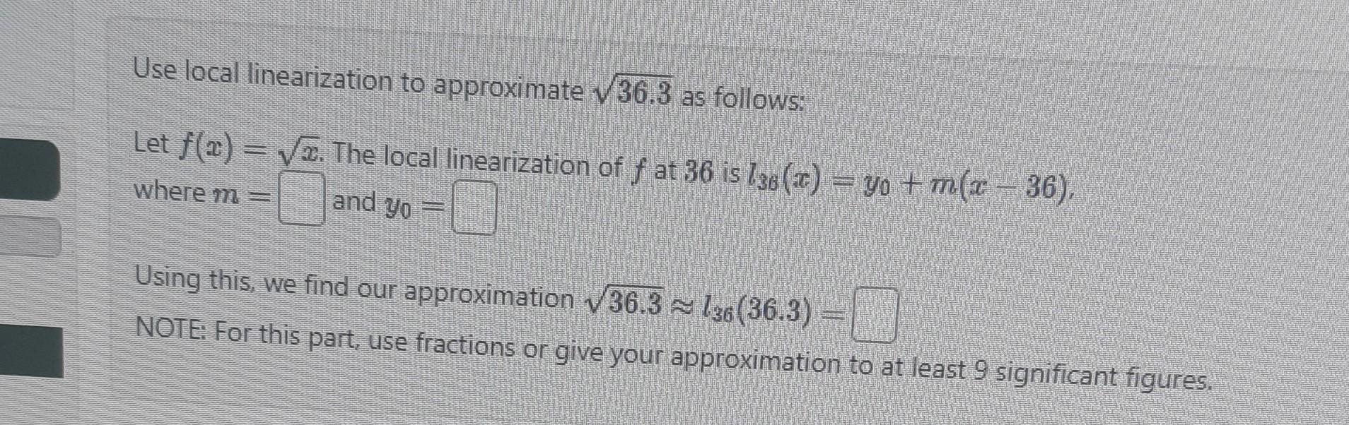 Solved Use local linearization to approximate 36.3 as | Chegg.com