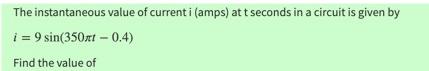 Solved The instantaneous value of current i (amps) ﻿at t | Chegg.com