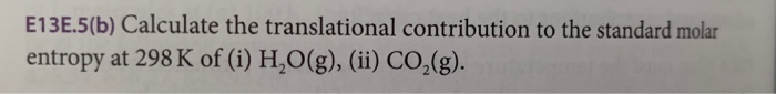 Solved E13e 5 B Calculate The Translational Contribution To