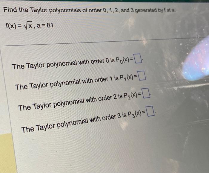 Solved Find the Taylor polynomials of order 0,1,2, and 3 | Chegg.com