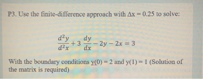 Solved P3. Use the finite-difference approach with Ax = 0.25 | Chegg.com