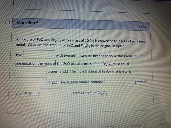 Solved Question 5 2 pts A mixture of FeO and Fe2O3 with a | Chegg.com