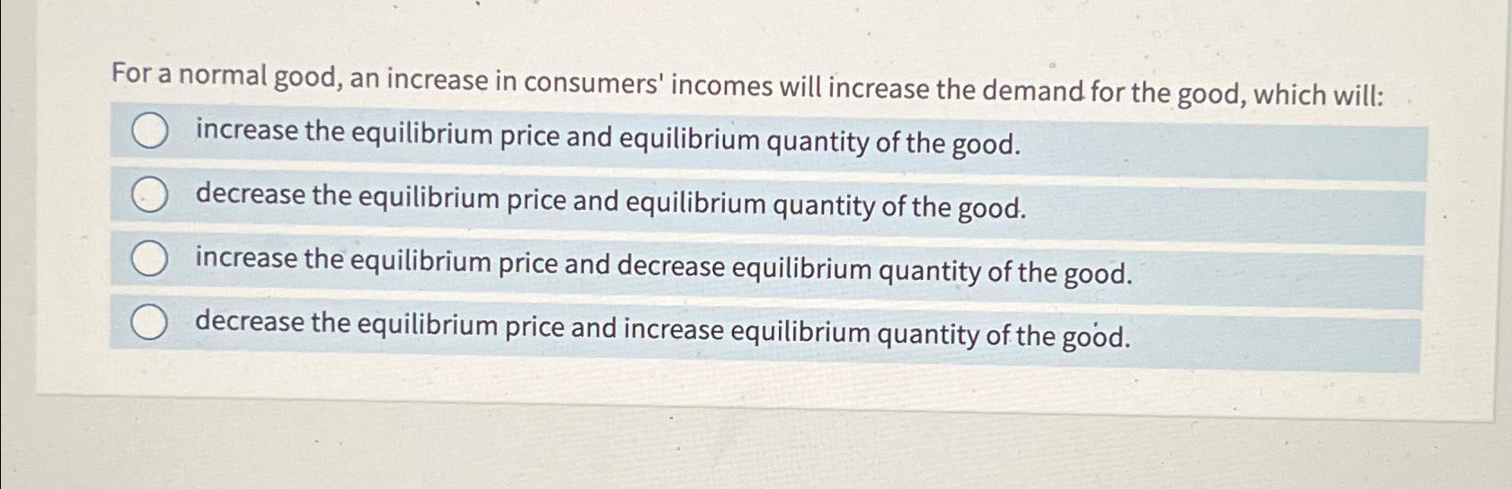 Solved For a normal good, an increase in consumers' incomes | Chegg.com