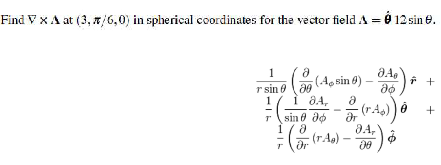 Solved Find grad×A ﻿at (3,π6,0) ﻿in spherical coordinates | Chegg.com