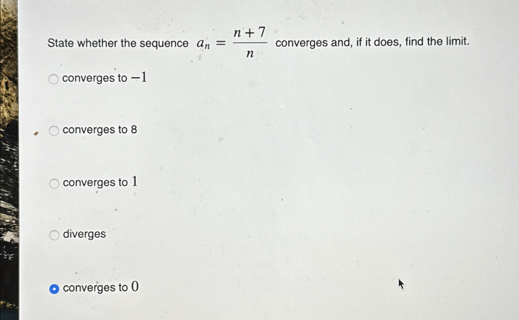 Solved State whether the sequence an=n+7n ﻿converges and, if | Chegg.com