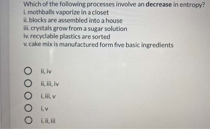 Solved Which of the following processes involve an decrease | Chegg.com