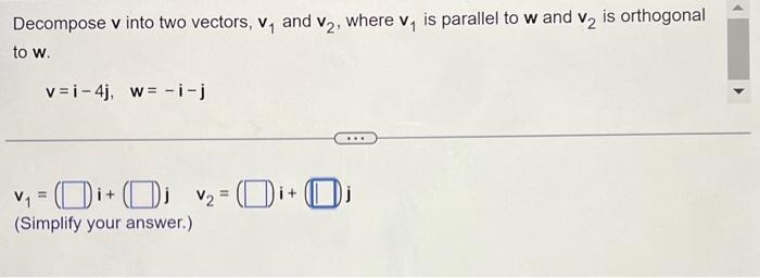 Solved Decompose v into two vectors, v1 and v2, where v1 is | Chegg.com
