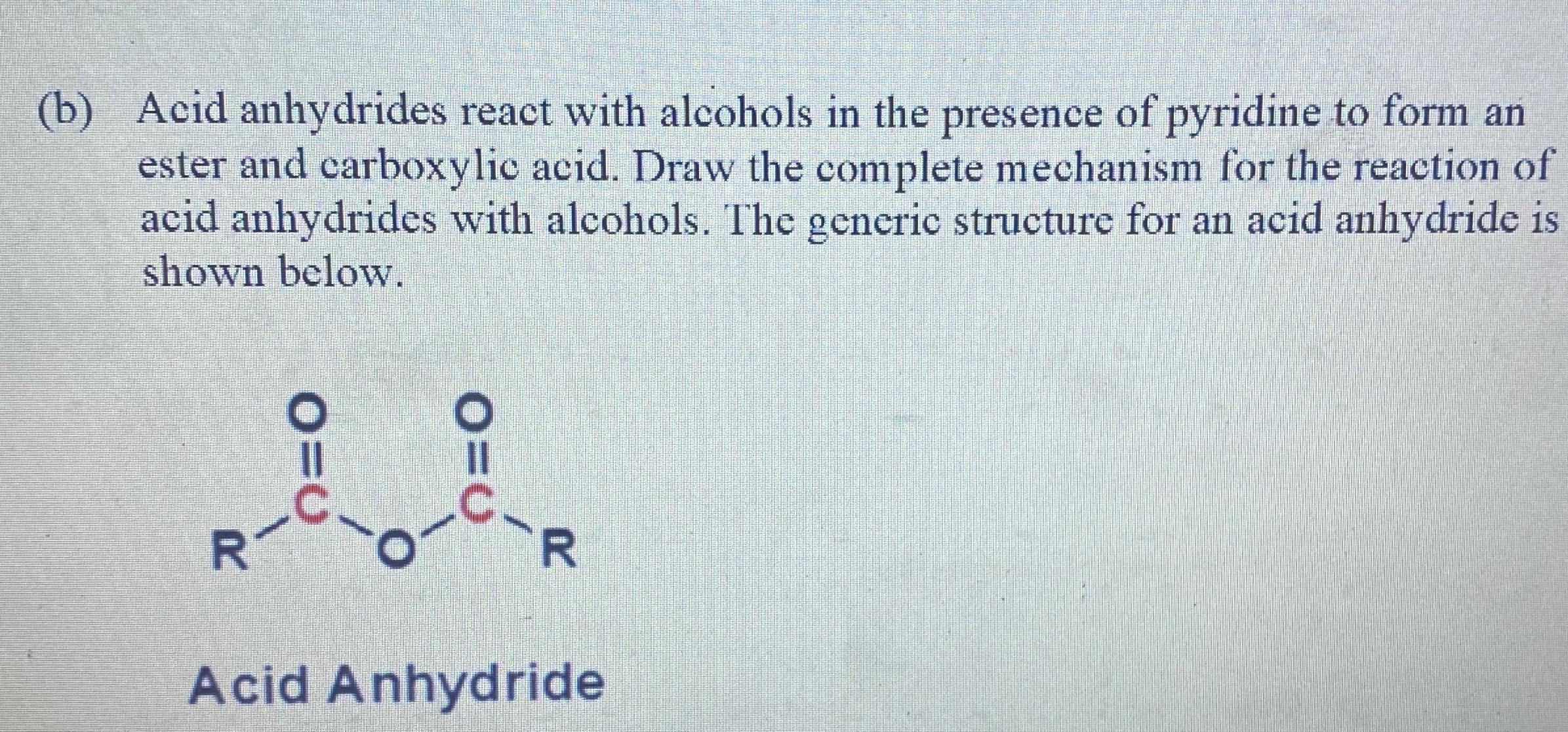 (b) ﻿Acid anhydrides react with alcohols in the | Chegg.com