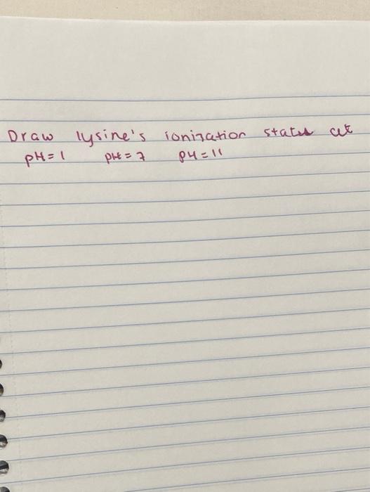 Solved Draw lysine's ionization status cet ple=7 14=11 pH=1 | Chegg.com