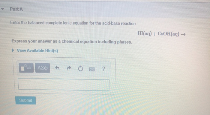 Solved Part A Enter the balanced complete ionic equation for | Chegg.com