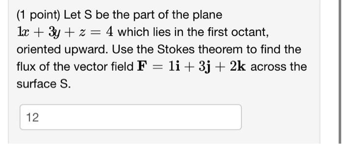 Solved (1 point) Let S be the part of the plane 1x+3y+z=4 | Chegg.com