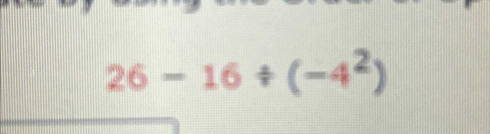Solved 26-16÷(-42) | Chegg.com