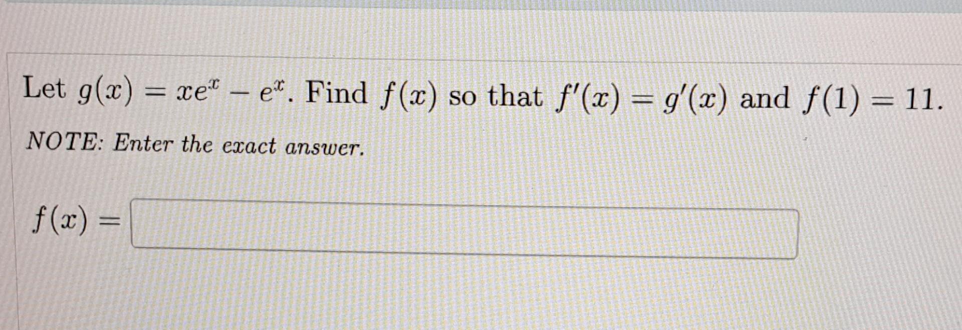 Solved Let G X Xex−ex Find F X So That F′ X G′ X And