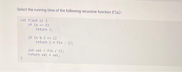 Solved Select the running time of the following recursive | Chegg.com